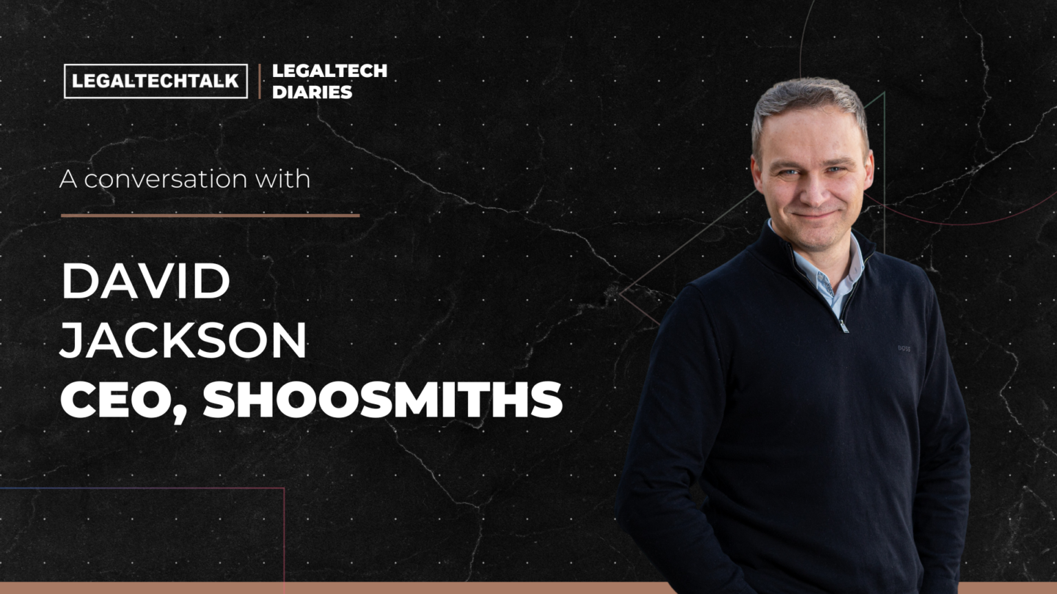 A conversation between David Jackson, CEO of Shoosmiths & Bradley ...